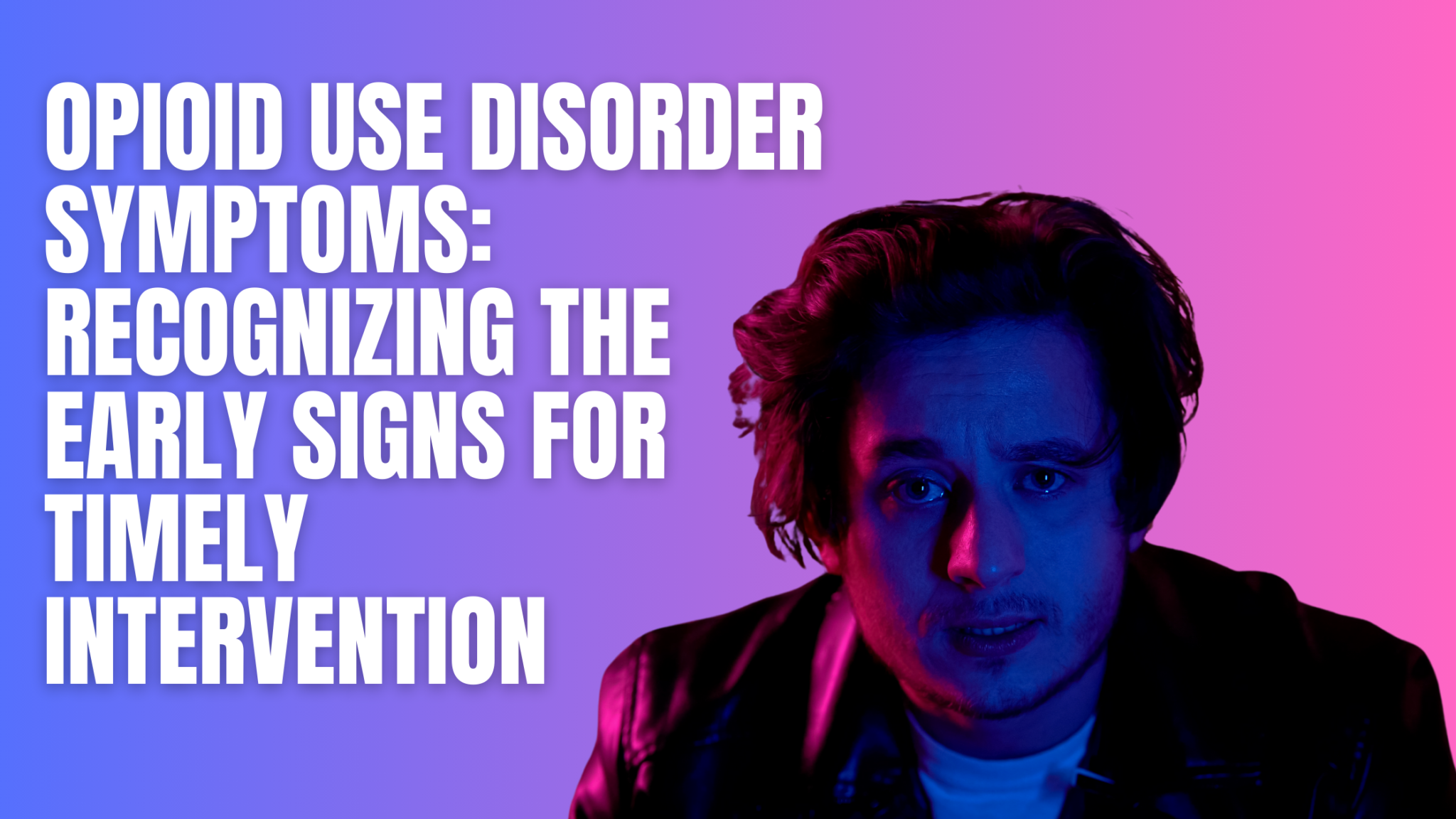 Opioid Use Disorder Symptoms Guide | Health Search Hub